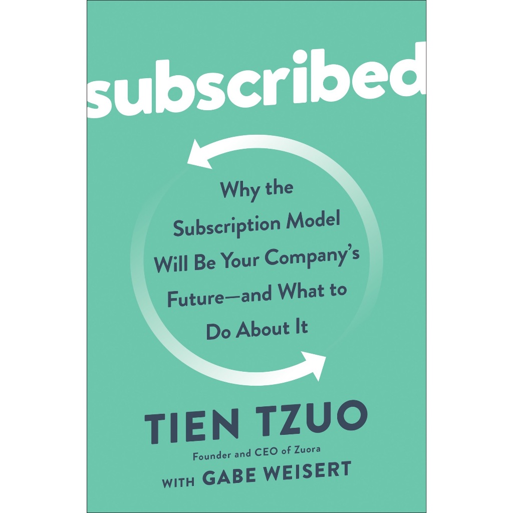 Jual Buku Tien Tzuo, Gabe Weisert - Subscribed_ Why the Subscription ...