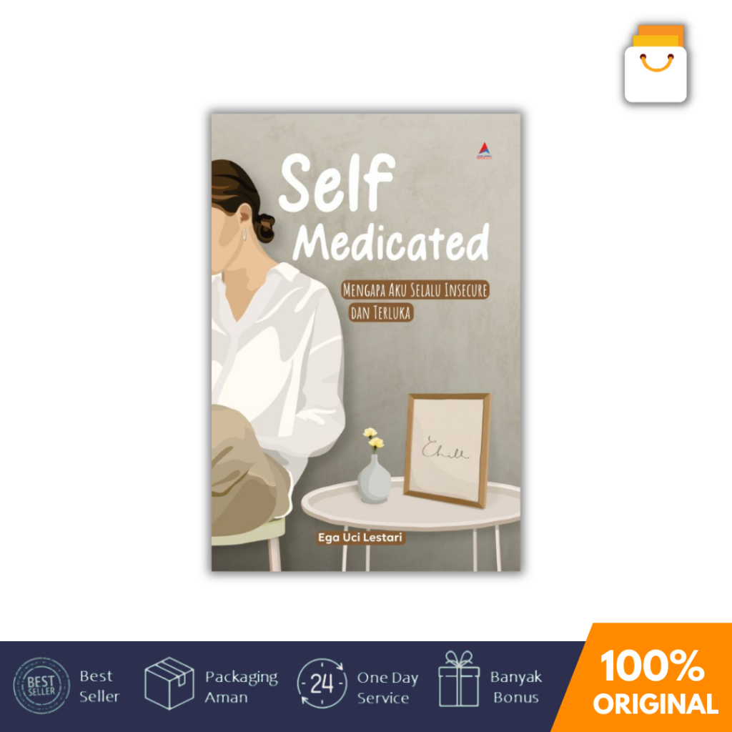 Jual Buku Self Medicated - Mengapa Aku Selalu Insecure Dan Terluka ...