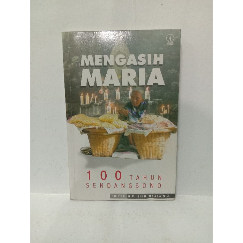 Jual MENGASIH MARIA 100Tahun Sendangsono Ed. Sindhunata Penerbit ...