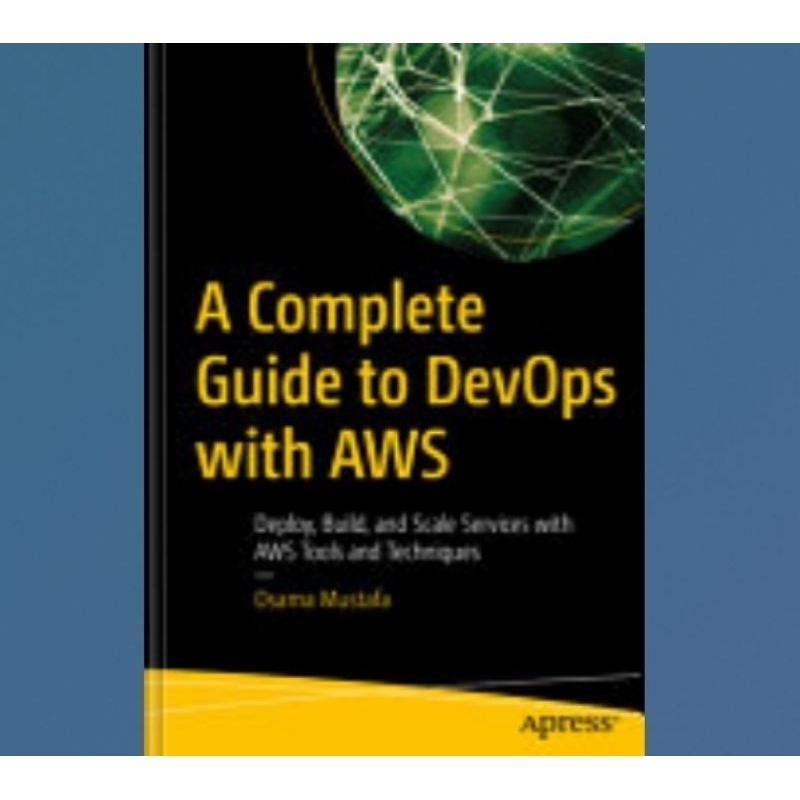 Jual Buku A Complete Guide to DevOps with AWS: Deploy, Build, and Scale Services with AWS Tools ...