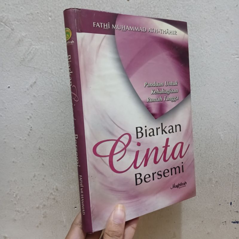 Jual Biarkan Cinta Bersemi | Fathi Muhammad Ath-Thahir | Shopee Indonesia