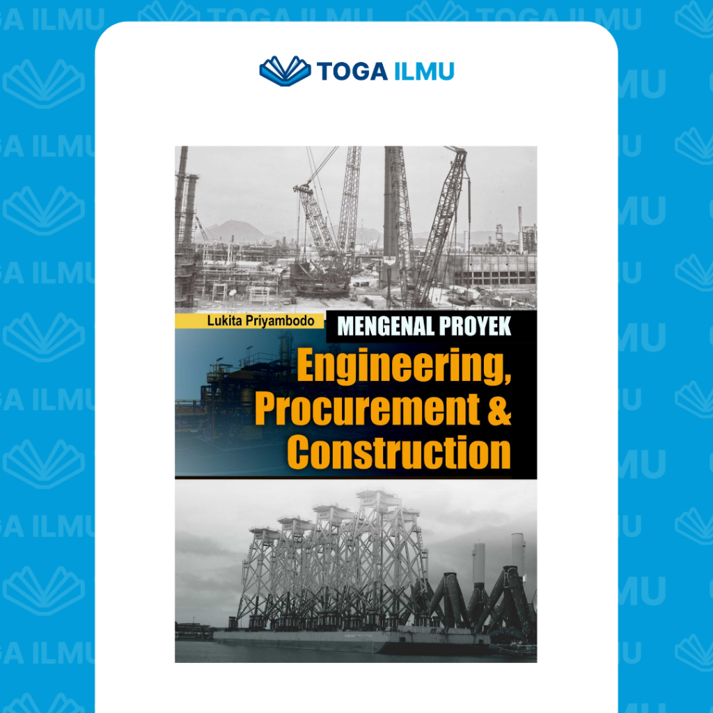 Jual Buku Mengenal Proyek Engineering, Procurement & Construction ...
