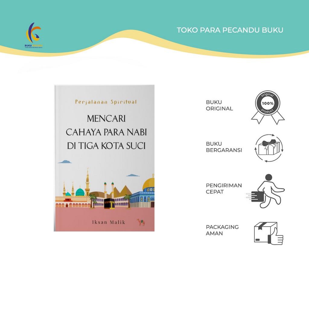 Jual Buku Agama Islam Mencari Cahaya Para Nabi Di Tiga Kota Suci - Iksan Malik - Qultum Media ...