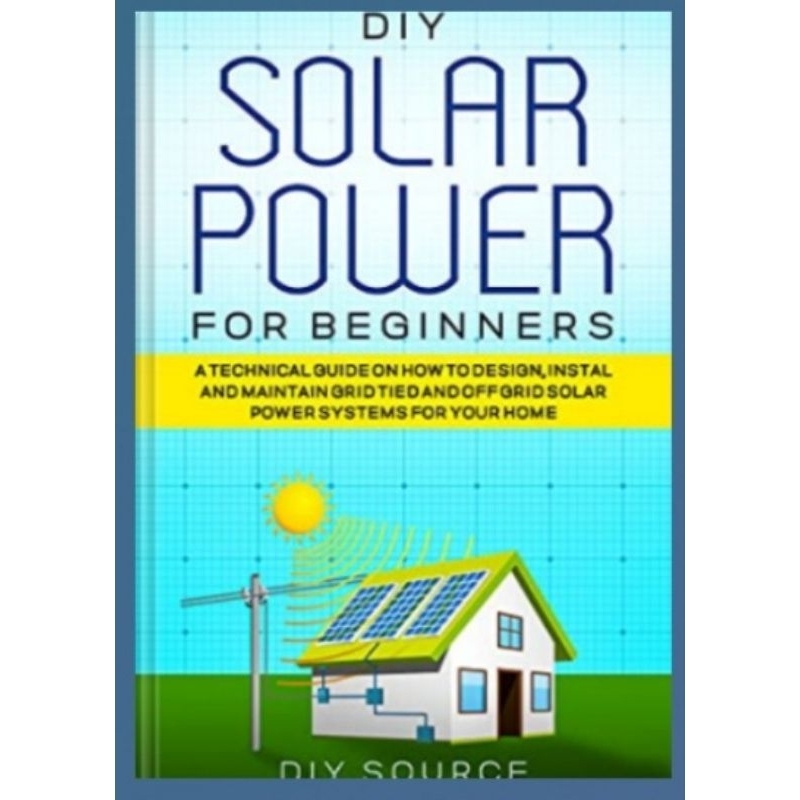 Jual Buku Diy Solar Power for Beginners: a Technical Guide on How to ...
