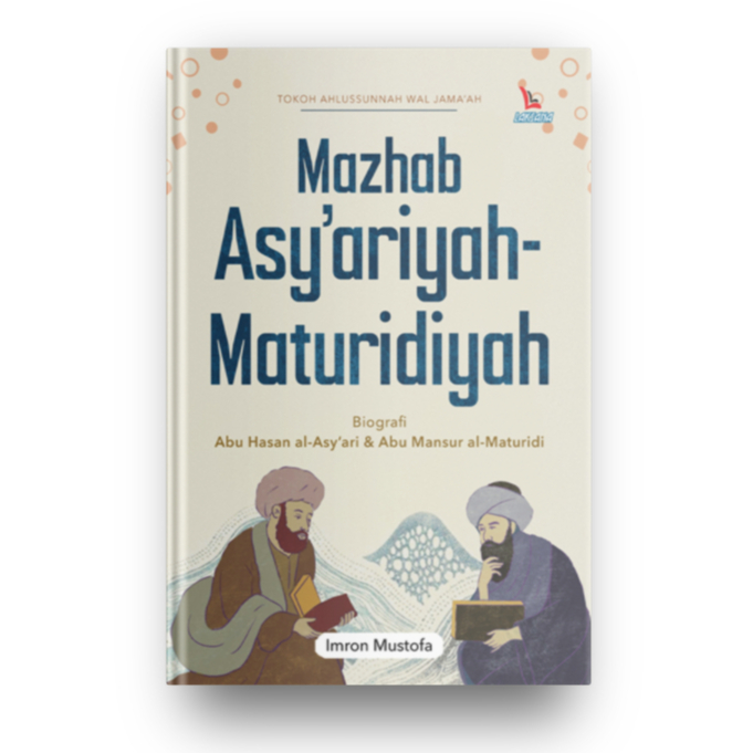 Jual Buku Mazhab Asy’ariyah-Maturidiyah (Biografi Abu Hasan al-Asy'ari ...