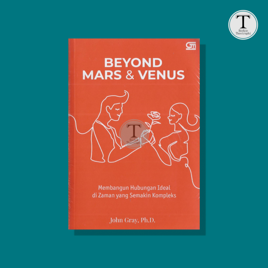 Jual Beyond Mars and Venus: Membangun Hubungan Ideal di Zaman yang Semakin Kompleks - John Gray ...