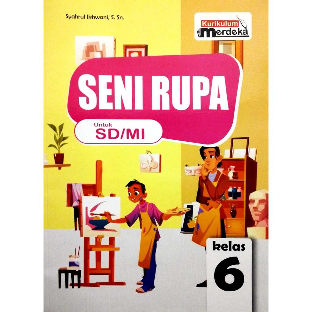 Jual BUKU SISWA SENI RUPA KELAS 6 KURIKULUM MERDEKA SD/MI PENERBIT: WAHANA KARYA JAYA | Shopee ...