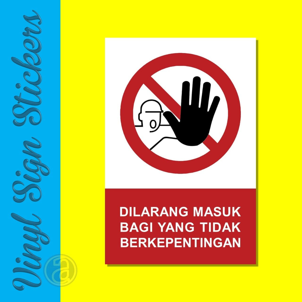 Jual Sticker Vinyl 20x30cm Safety Sign Rambu K3 Stiker Peringatan Dilarang Masuk Bagi Yang Tidak 