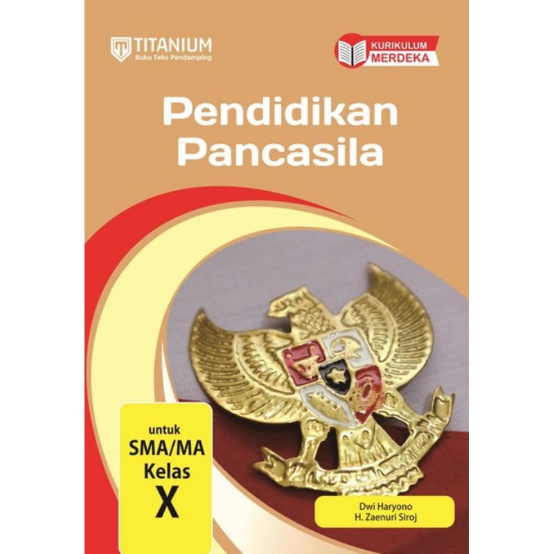 Jual TITANIUM: Buku Teks Pendamping Kurikulum Merdeka Pendidikan Pancasila untuk SMA/MA Kelas X ...
