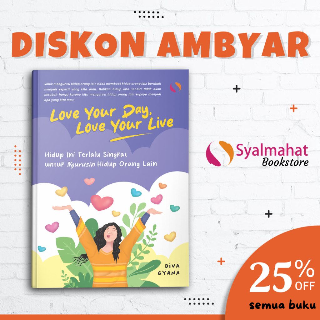 Jual Buku Psikologi Motivasi Bacaan Love Your Day and Live Hidup Ini Terlalu Singkat Untuk ...
