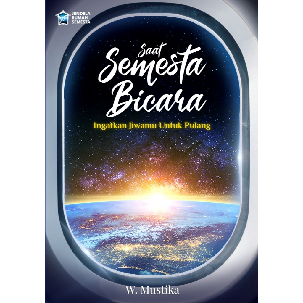 Jual Buku Saat Semesta Bicara; Ingatkan Jiwamu Untuk Pulang karya dr. I ...