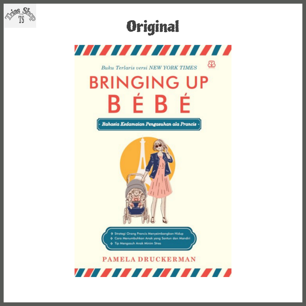 Jual Buku Bringing Up Bebe Rahasia Kedamaian Pengasuhan Ala Prancis ...