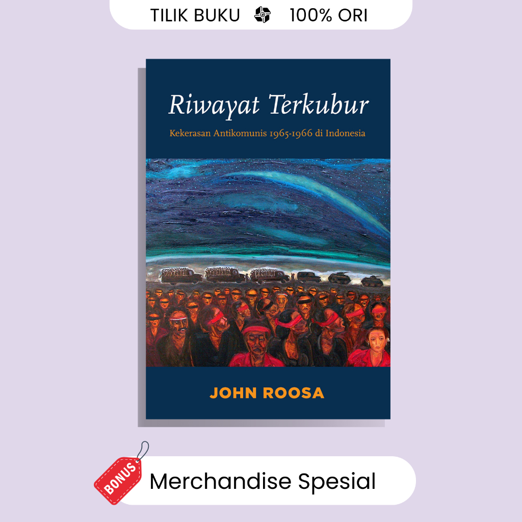 Jual Buku Riwayat Terkubur: Kekerasan Antikomunis 1965-1966 di Indonesia - John Roosa | Shopee ...