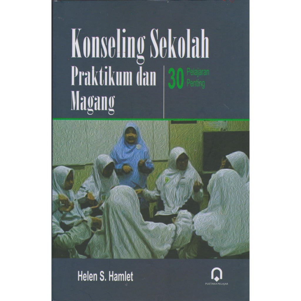 Jual Buku Konseling Sekolah Praktikum Dan Magang : 30 Pelajaran Penting - Helen S. Hamlet ...