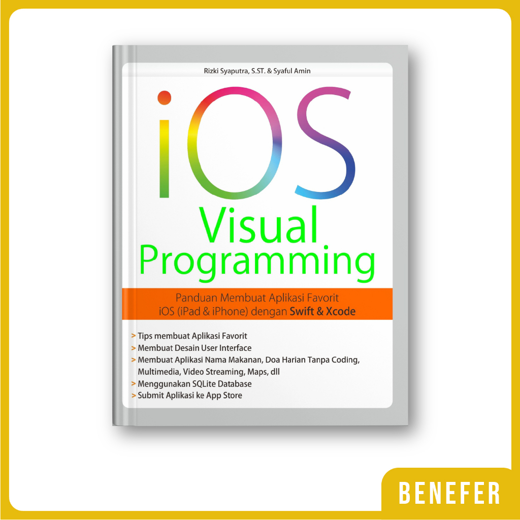 Jual Buku iOS Visual Programming - Panduan Membuat Aplikasi Favorit iOS dengan Swift & Xcode ...