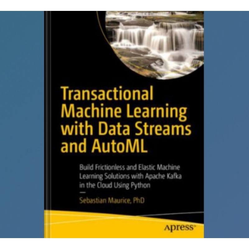 Jual Buku Transactional Machine Learning with Data Streams and AutoML ... Jual Buku Transactional Machine Learning with Data Streams and AutoML ...