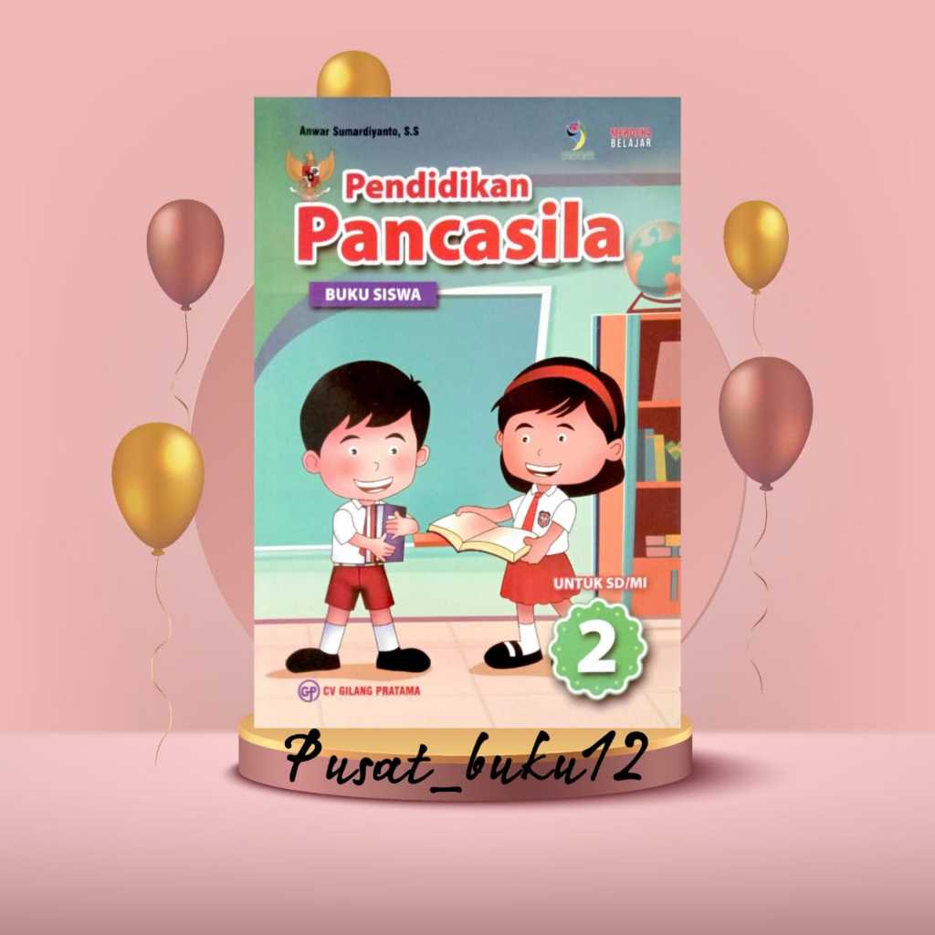 Jual BUKU SISWA PENDIDIKAN PANCASILA KELAS 2 KURIKULUM PENGGERAK-MERDEKA SD/MI PENERBIT: GILANG ...