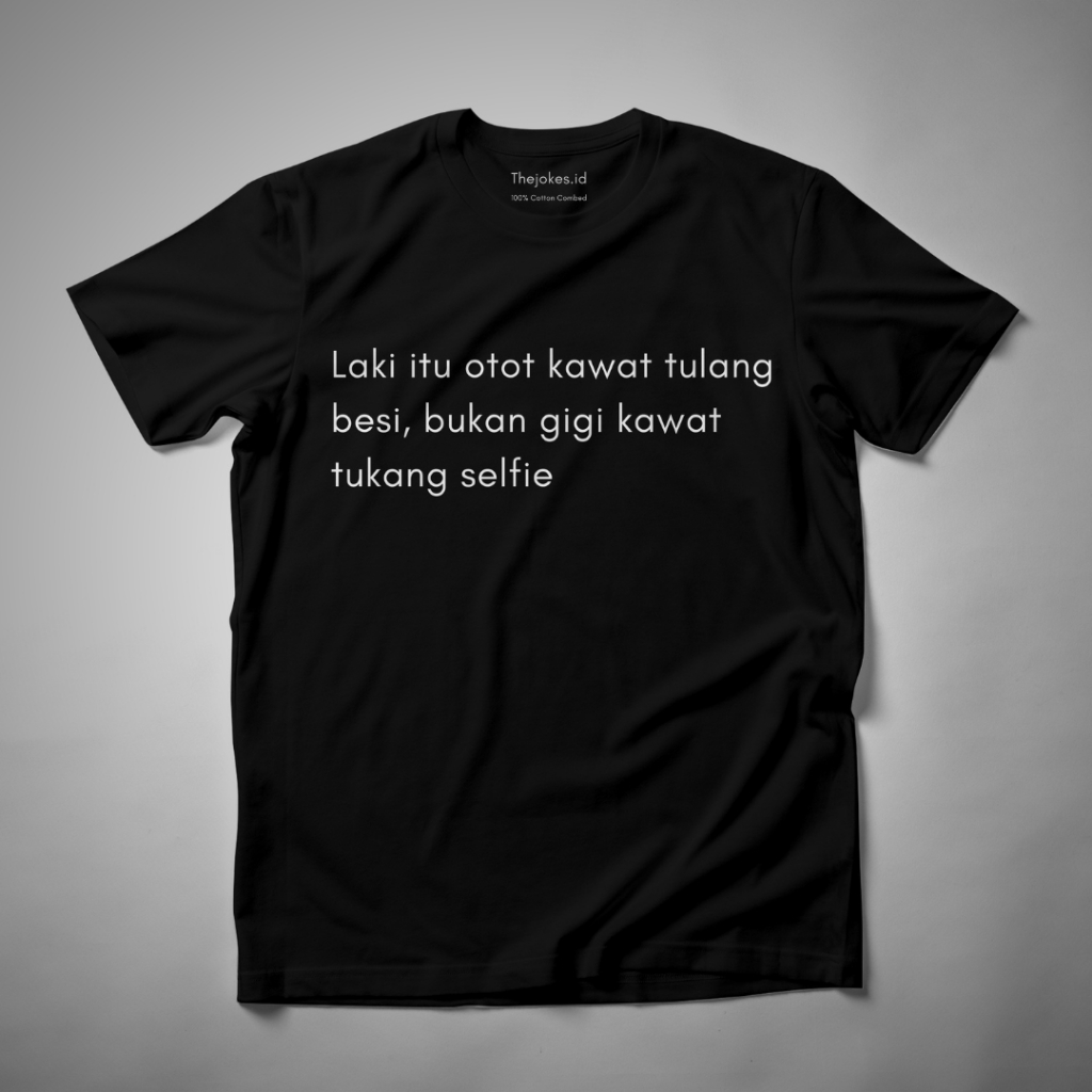 Jual Thejokes - Kaos Kata "Laki itu otot kawat tulang besi, bukan gigi ...