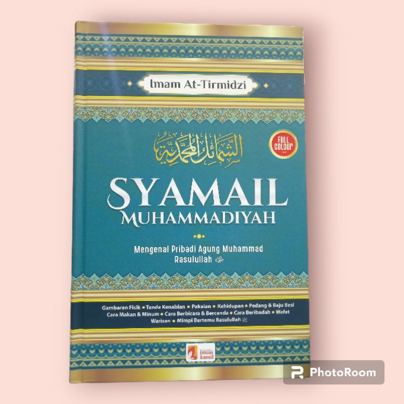 Jual SYAMAIL MUHAMMADIYAH Mengenal Pribadi Agung Muhammad Rasulullah ...