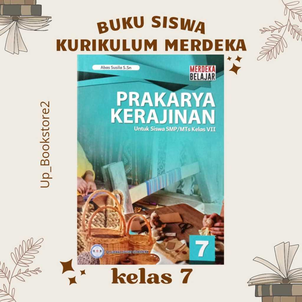 Jual BUKU SISWA PRAKARYA KERAJINAN KELAS 7 KURIKULUM PENGGERAK-MERDEKA SMP/MTS PENERBIT : GOS ...