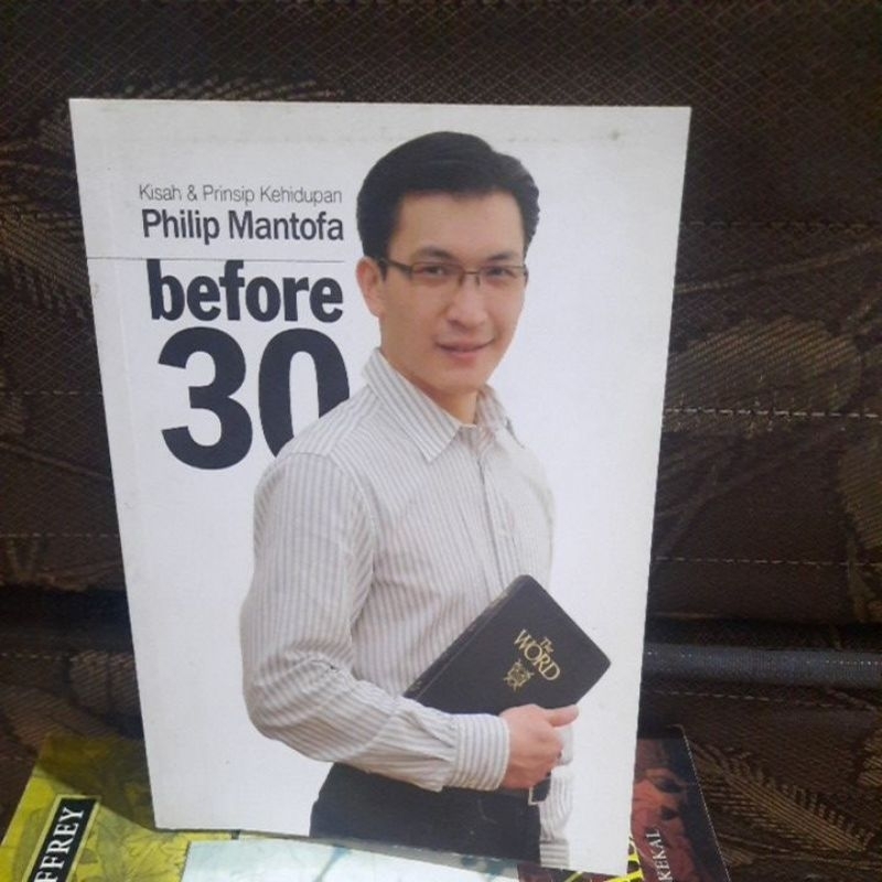 Jual BEFORE 30 KISAH DAN PRIMSIP KEHIDUPAN PHILIP MANTOFA | Shopee ...