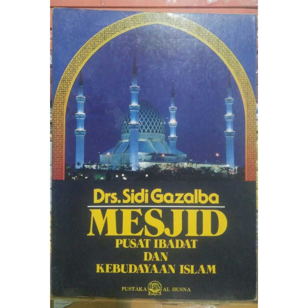 Jual Buku Masjid Pusat Ibadat dan Kebudayaan Islam, Drs. Sidi Gazalba ...