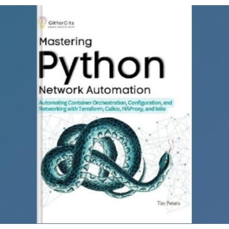 Jual Buku Mastering Python Network Automation: Automating Container ... Jual Buku Mastering Python Network Automation: Automating Container ...