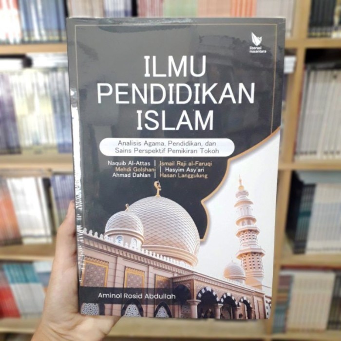 Jual Buku Ilmu Pendidikan Islam Analisis Tentang Agama, Pendidikan dan Sains Perspektif ...