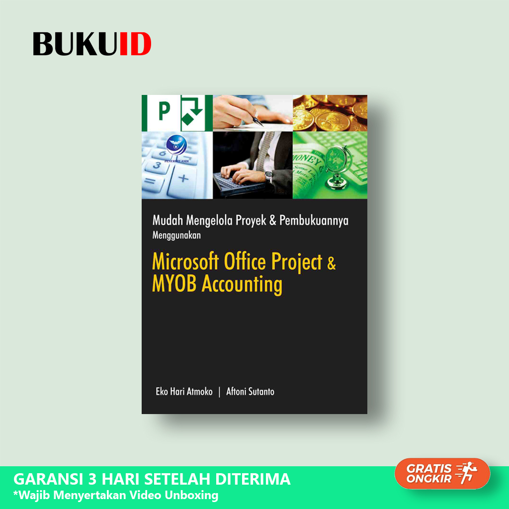 Jual Buku Mudah Mengelola Proyek Dan Pembukuannya Menggunakan Microsoft Office Project Dan MYOB ...
