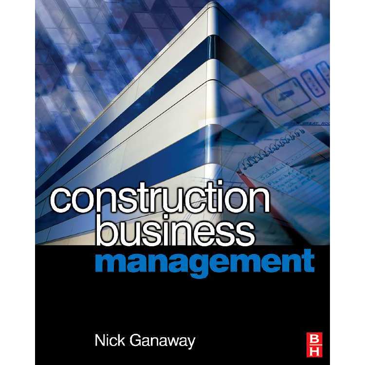 Jual Buku Nick B. Ganaway - Construction Business Management_ A Guide ...