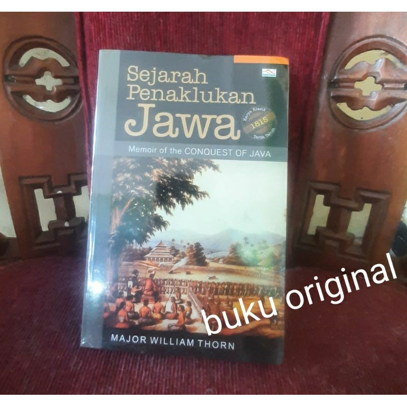 Jual SEJARAH PENAKLUKAN JAWA - Memoir of the Conquest of Java - Karya klasik MAJOR WILLIAM THORN ...