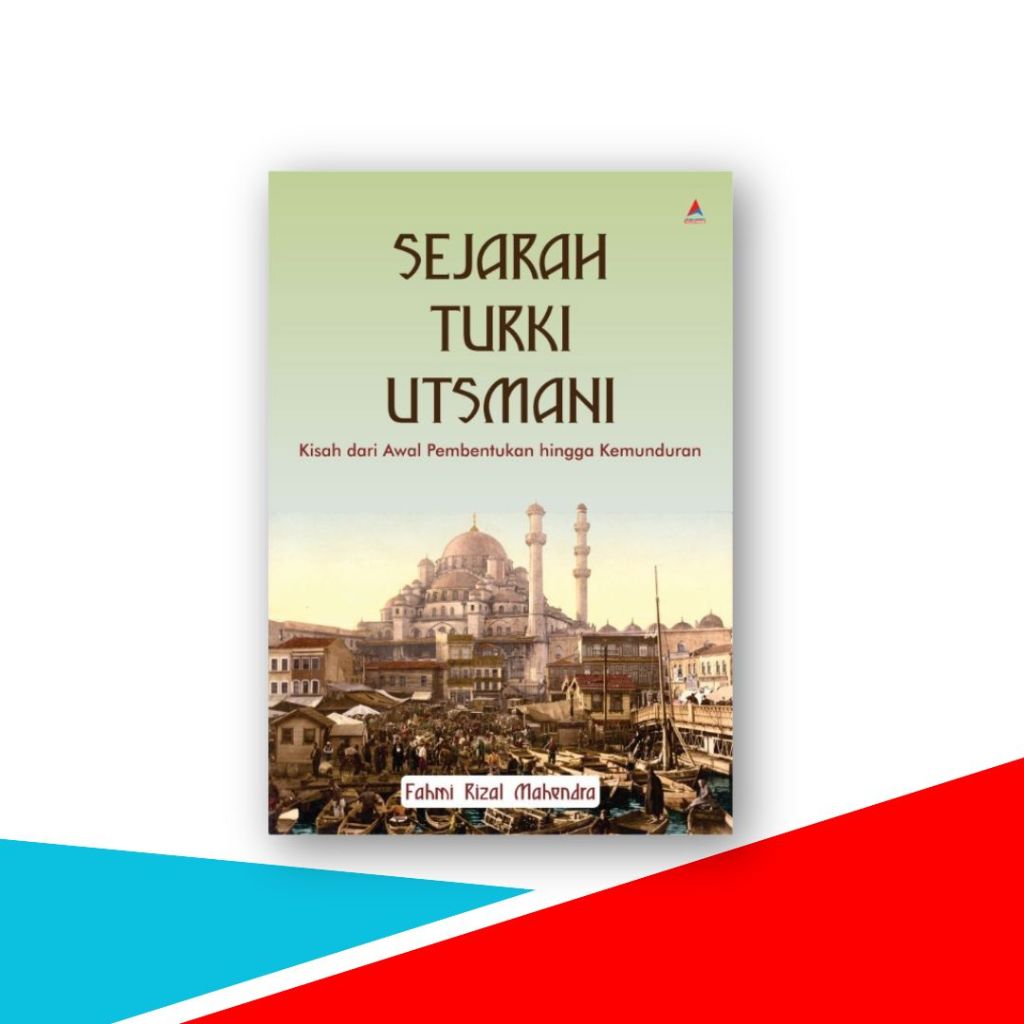 Jual Buku Sejarah Turki Utsmani , Kisah dari Awal Pembentukan hingga Kemunduran - Anak Hebat ...