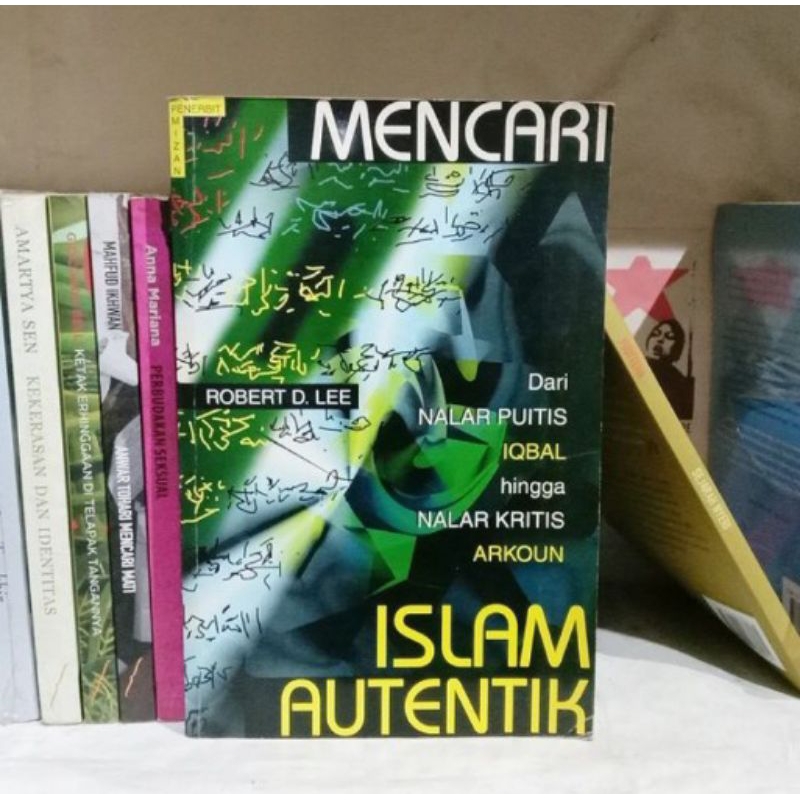 Jual Mencari Islam Autentik: Dari Nalar Puitis Iqbal hingga Nalar Kritis Arkoun | Robert D. Lee ...