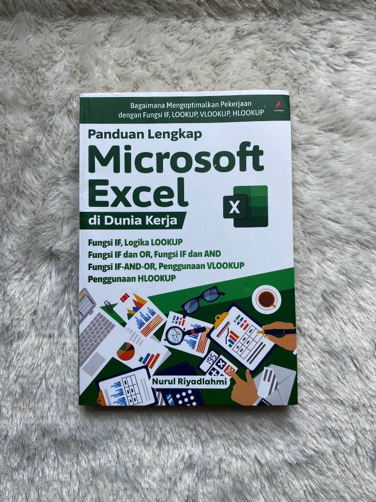 Jual PANDUAN LENGKAP MICROSOFT EXCEL DI DUNIA KERJA: Bagaimana Mengoptimalkan Pekerjaan dengan ...