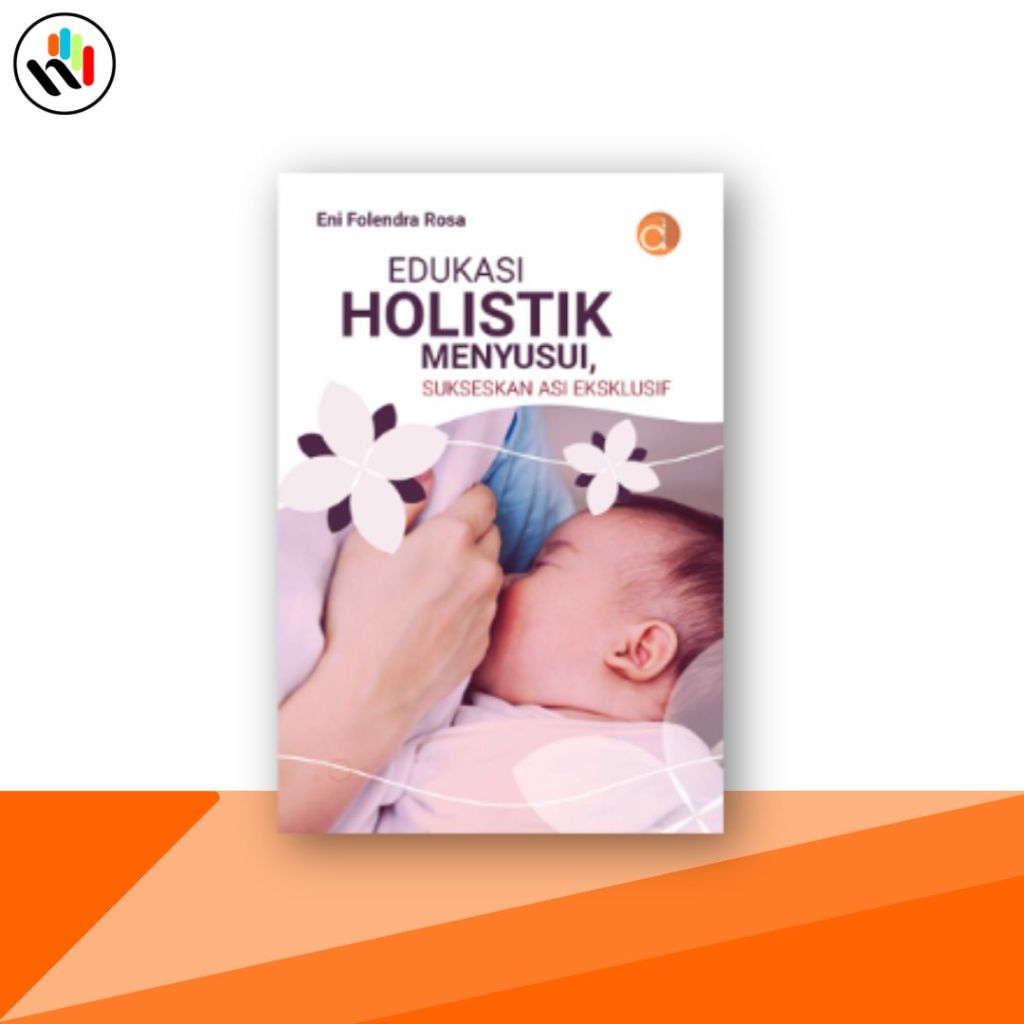Jual Buku Kebidanan : Edukasi Holistik Menyusui, Sukseskan ASI ...