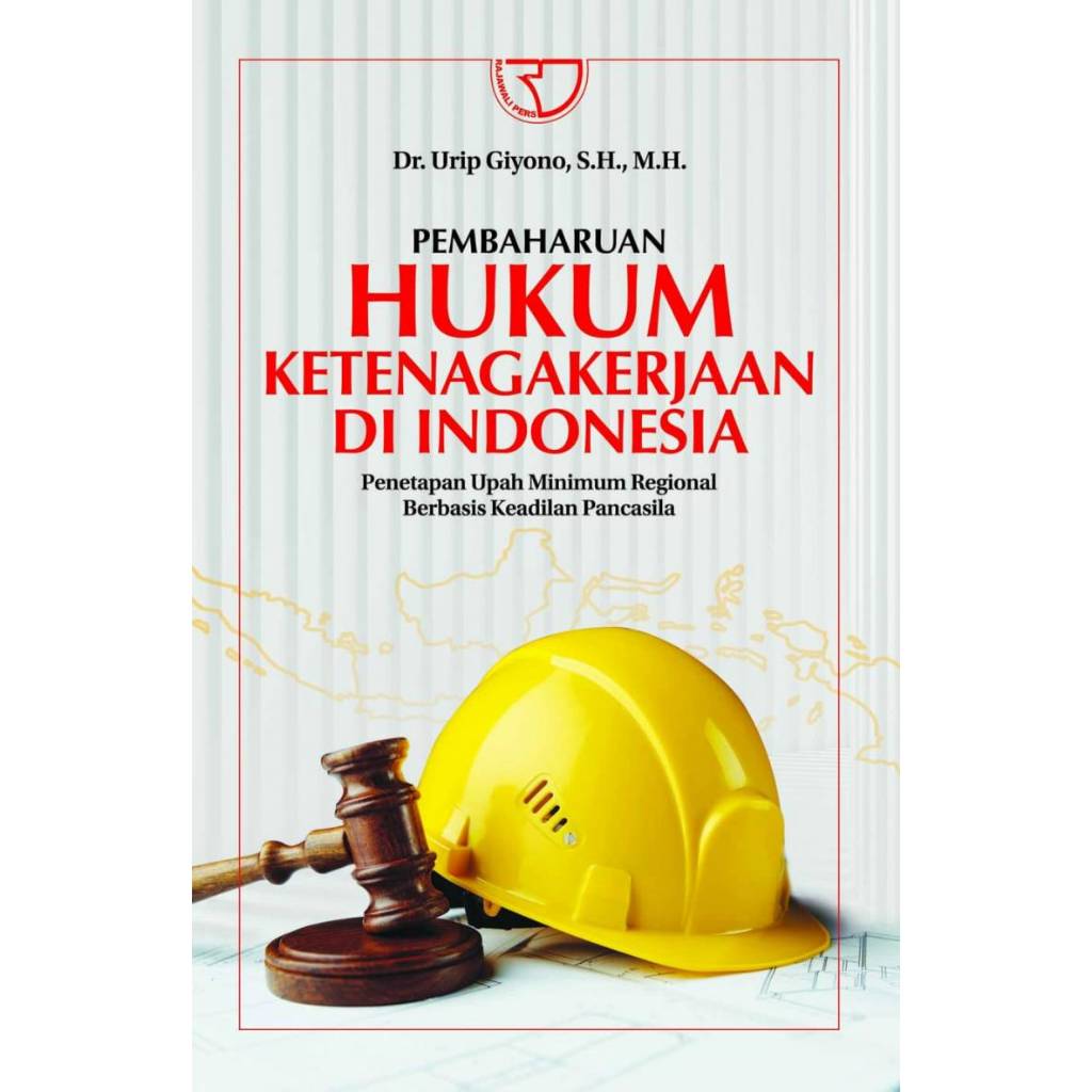 Jual Pembaharuan Hukum Ketenagakerjaan di Indonesia: Penetapan Upah Minimum Regional Berbasis ...