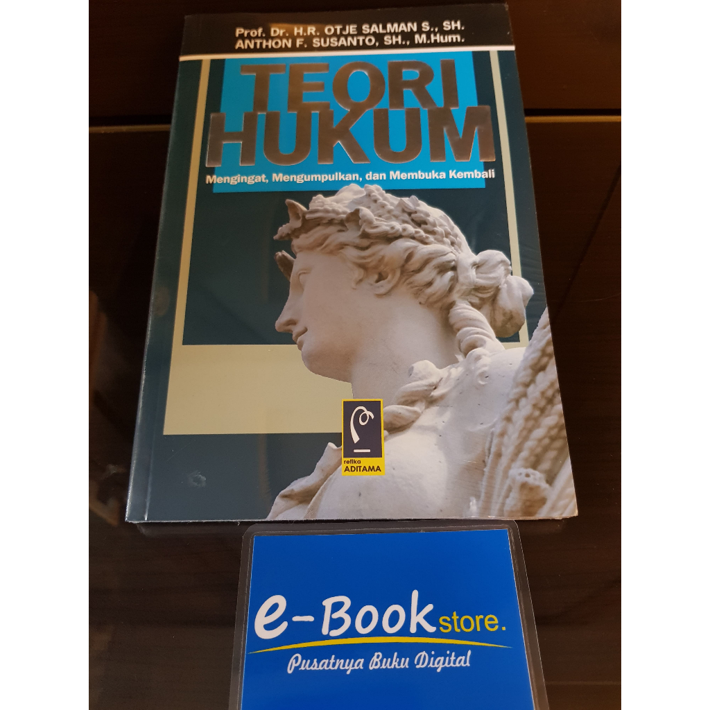 Jual Teori Hukum - Prof. Dr. H.R. Otje Salman dan Anthon F. Susanto ...