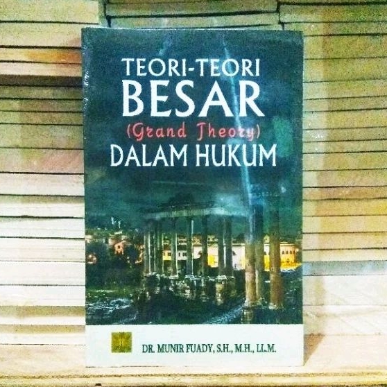 Jual Teori-Teori Besar Dalam Hukum (Grand Theory) - Dr. Munir Fuady ...