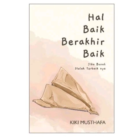 Jual Buku Motivasi Rekomendasi Hal Baik Berakhir Baik | Shopee Indonesia