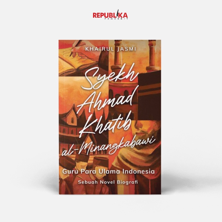 Jual Top Rating Novel Biografi Syekh Ahmad Khatib AlMinangkabawi Guru Para Ulama Indonesia Edisi ...