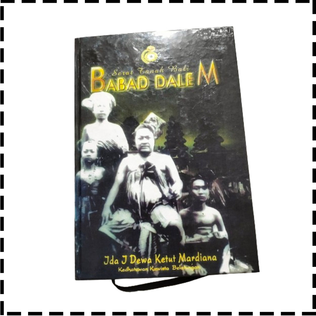Jual BUKU BABAD DALEM SERAT TANAH BALI Om Swastyastu Buku ini berisi ...