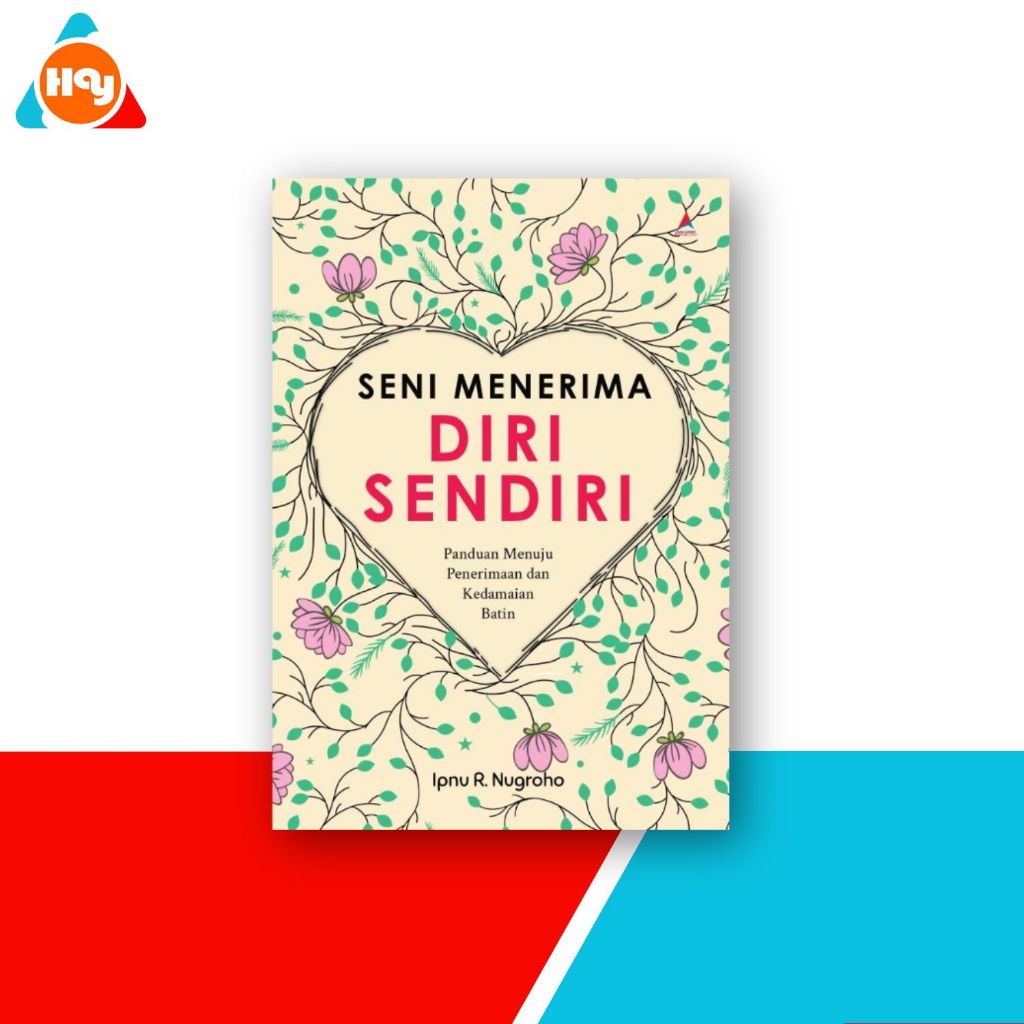 Jual Buku Seni Menerima Diri Sendiri : Panduan Menuju Penerimaan Dan Kedamaian batin - Anak ...