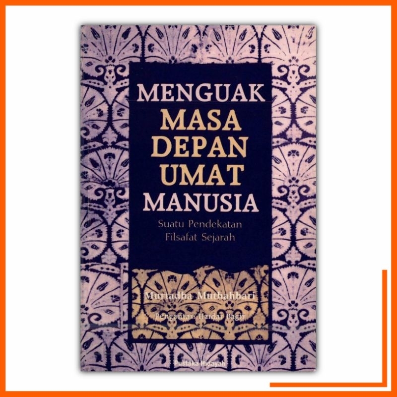 Jual Menguak Masa Depan Umat Manusia Suatu Pendekatan Filsafat Sejarah ...