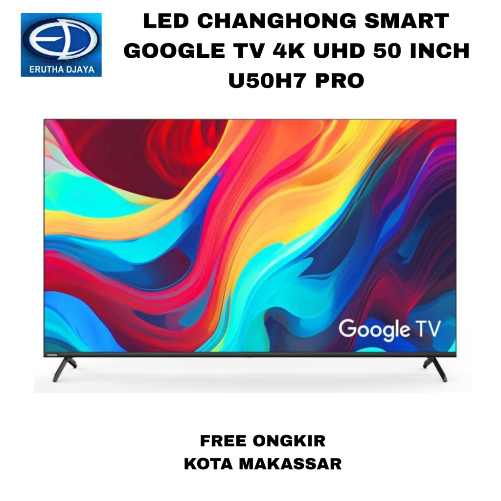Jual LED CHANGHONG SMART GOOGLE TV 4K UHD 50 INCH U50H7 PRO | Shopee Indonesia