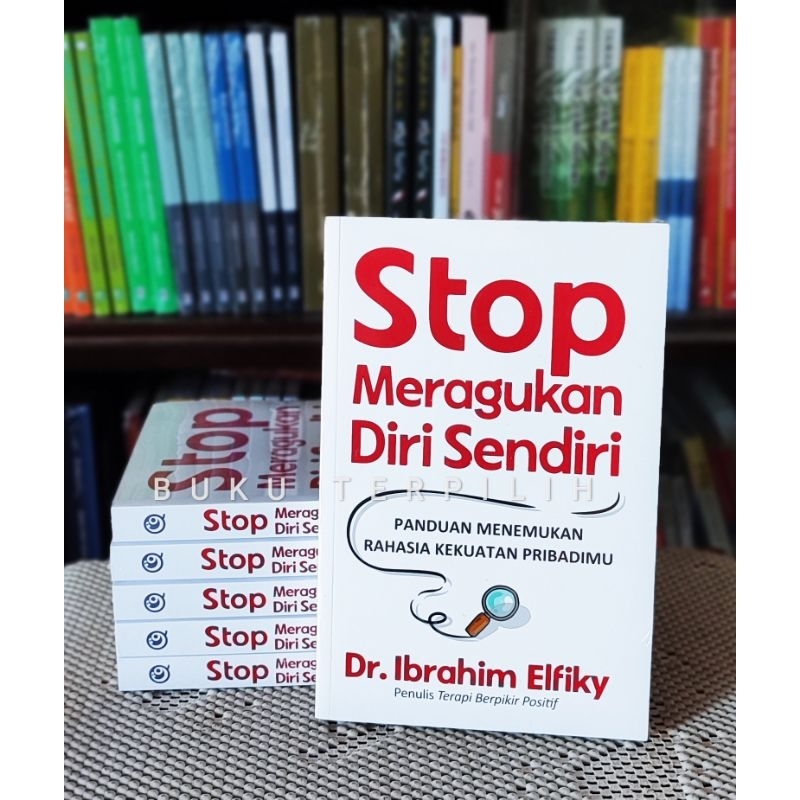 Jual Stop Meragukan Diri Sendiri: Panduan Menemukan Rahasia Kekuatan Pribadimu - Dr. Ibrahim ...