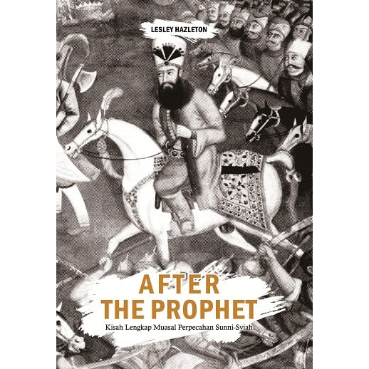 Jual Buku After The Prophet ; Kisah Lengkap Muasal Perpecahan Sunni ...