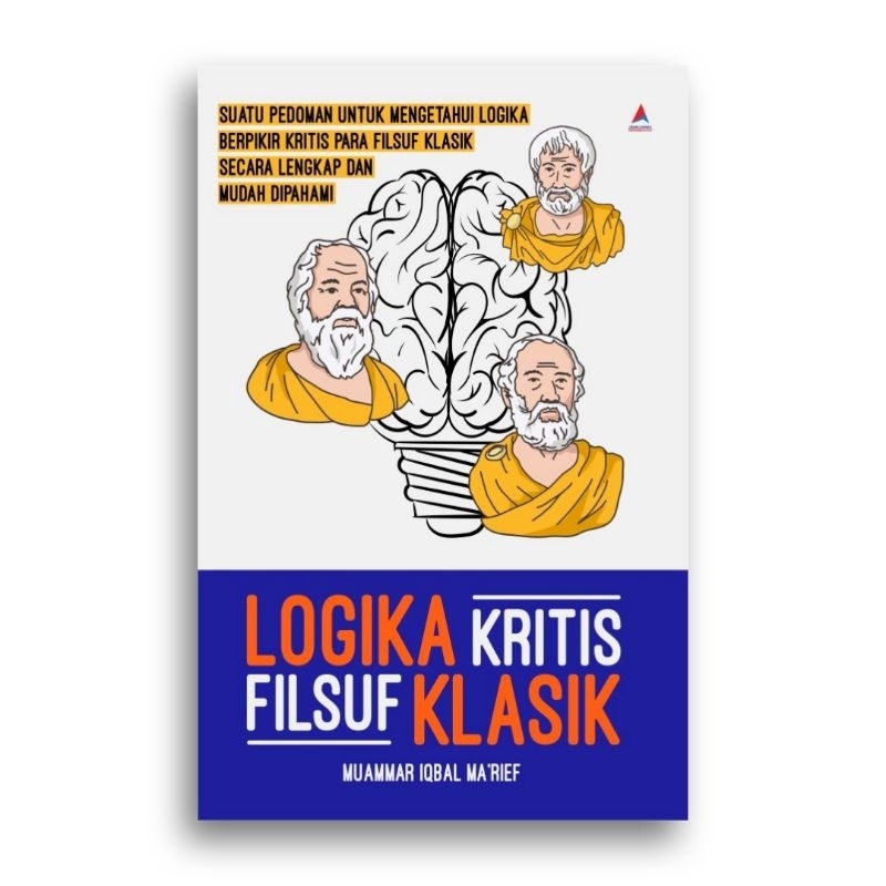 Jual Logika Kritis Filsuf Klasik Suatu Pedoman untuk Mengetahui Logika ... Jual Logika Kritis Filsuf Klasik Suatu Pedoman untuk Mengetahui Logika ...