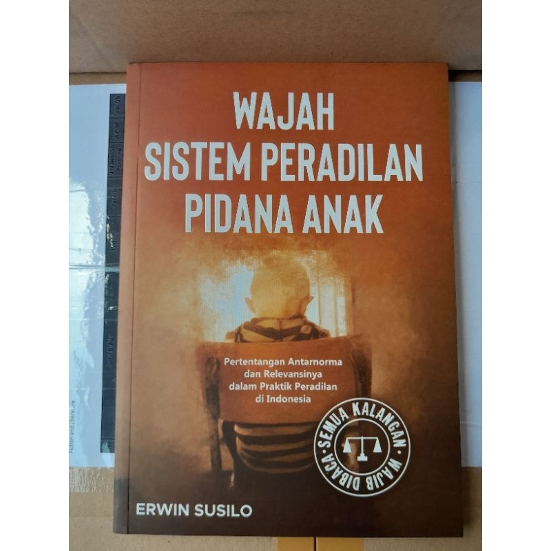 Jual WAJAH SISTEM PERADILAN PIDANA ANAK : Pertentangan Antar-Norma dan ...
