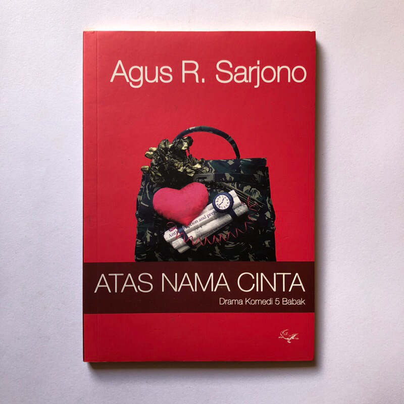 Jual ATAS NAMA CINTA - DRAMA KOMEDI - AGUS R SARJONO - NASKAH DRAMA ...