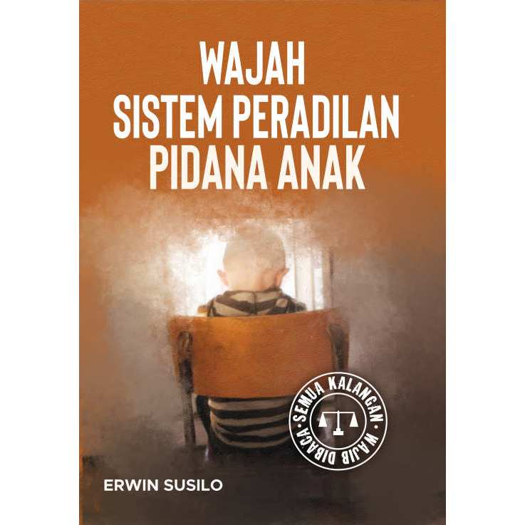 Jual WAJAH SISTEM PERADILAN PIDANA ANAK : Pertentangan Antar-Norma dan ...